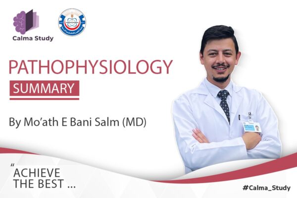 Pathophysiology course – First Summary and PYQs course – JUST – Calma Study